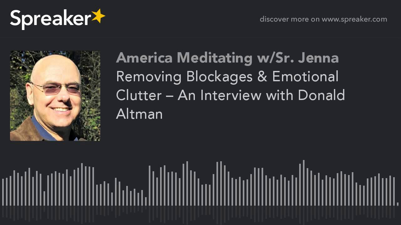 Removing Blockages & Emotional Clutter – An Interview with Donald ...