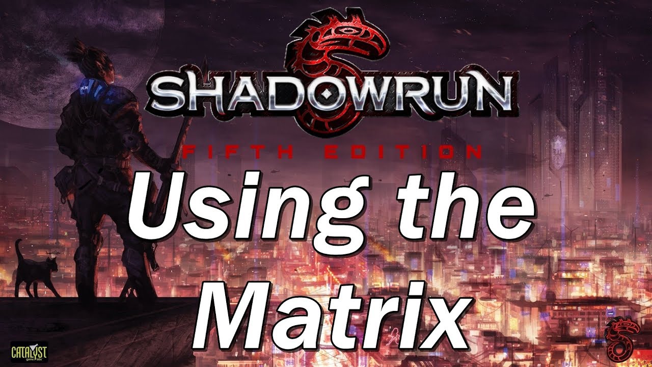 SHADOWRUN 4th Edition Episode 37 | The Basics of Using the Matrix - YouTube