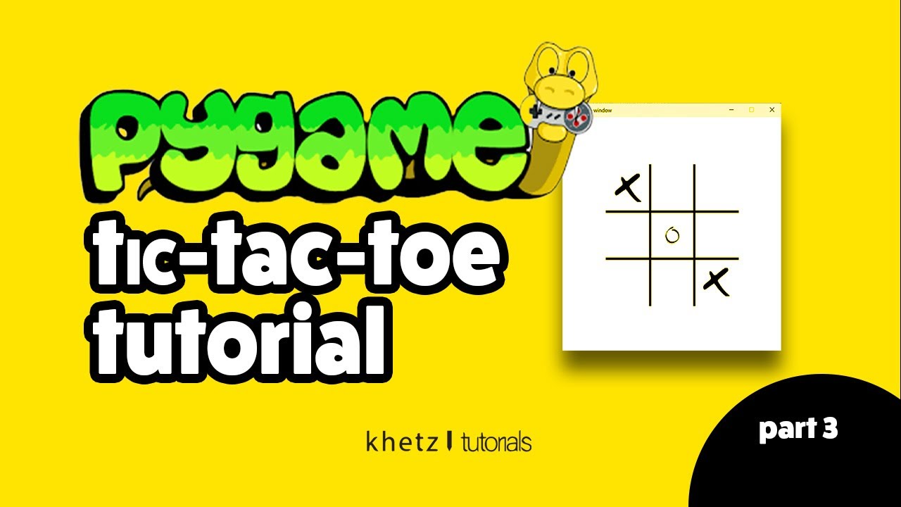 Pygame Tic Tac Toe Tutorial Part 3 Khetz Tutorials Youtube 9714