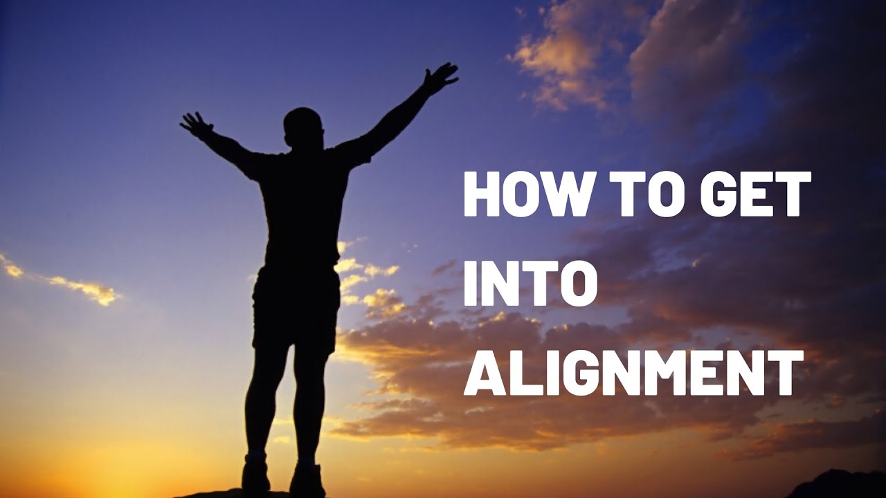 How To Get Into Alignment YouTube How To Get Into Alignment YouTube