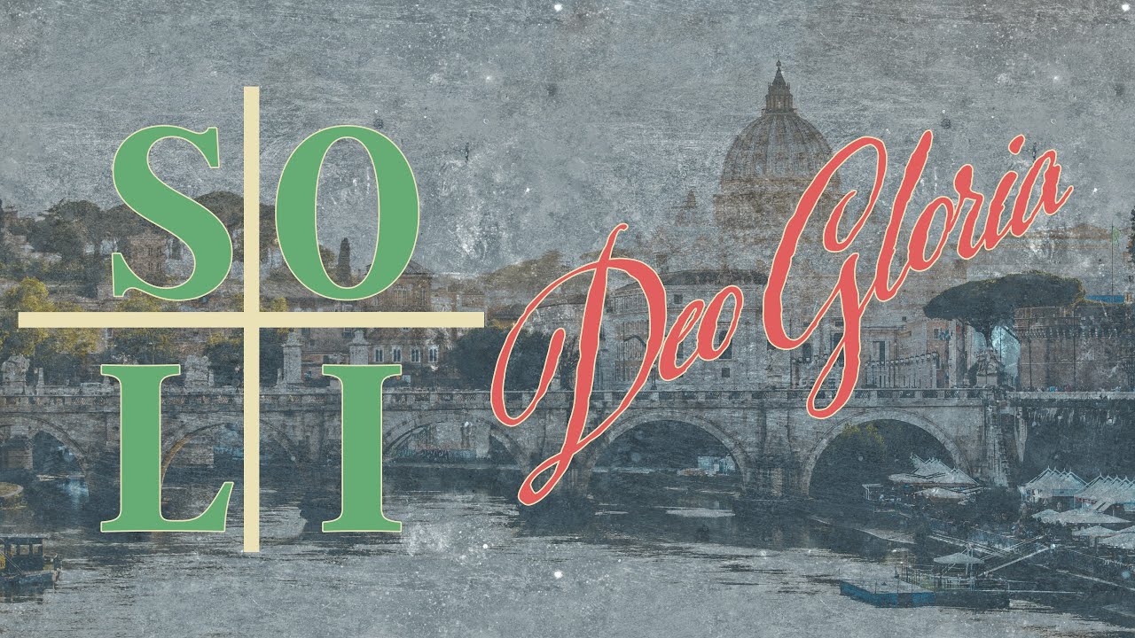 Soli Deo Gloria: For the Glory of God Alone by Pastor Dan Bruce 9AM ...