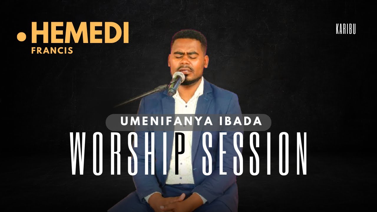 UMENIFANYA IBADA // WORSHIP SESSION - Hemedi Francis - YouTube