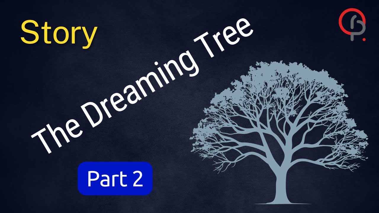 Story: The Dreaming Tree - Part 2 - YouTube