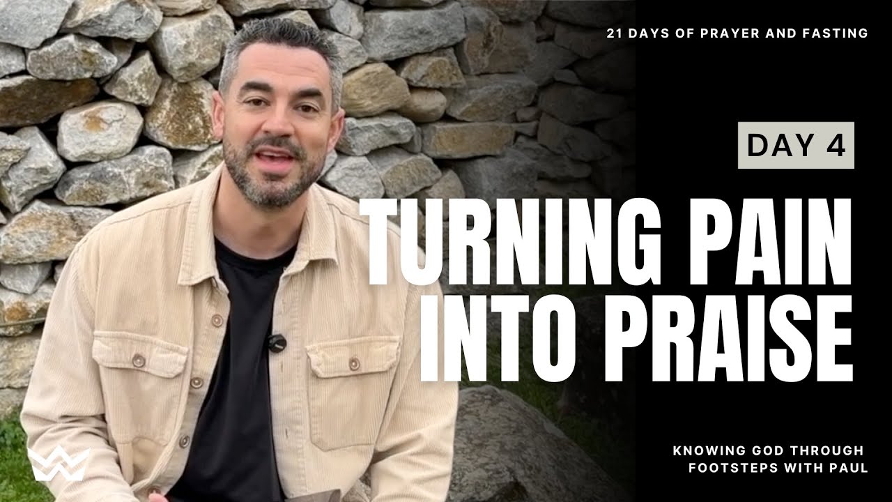 Day 4 of 21 Days: Turning Pain into Praise - 21 Days of Prayer and ...