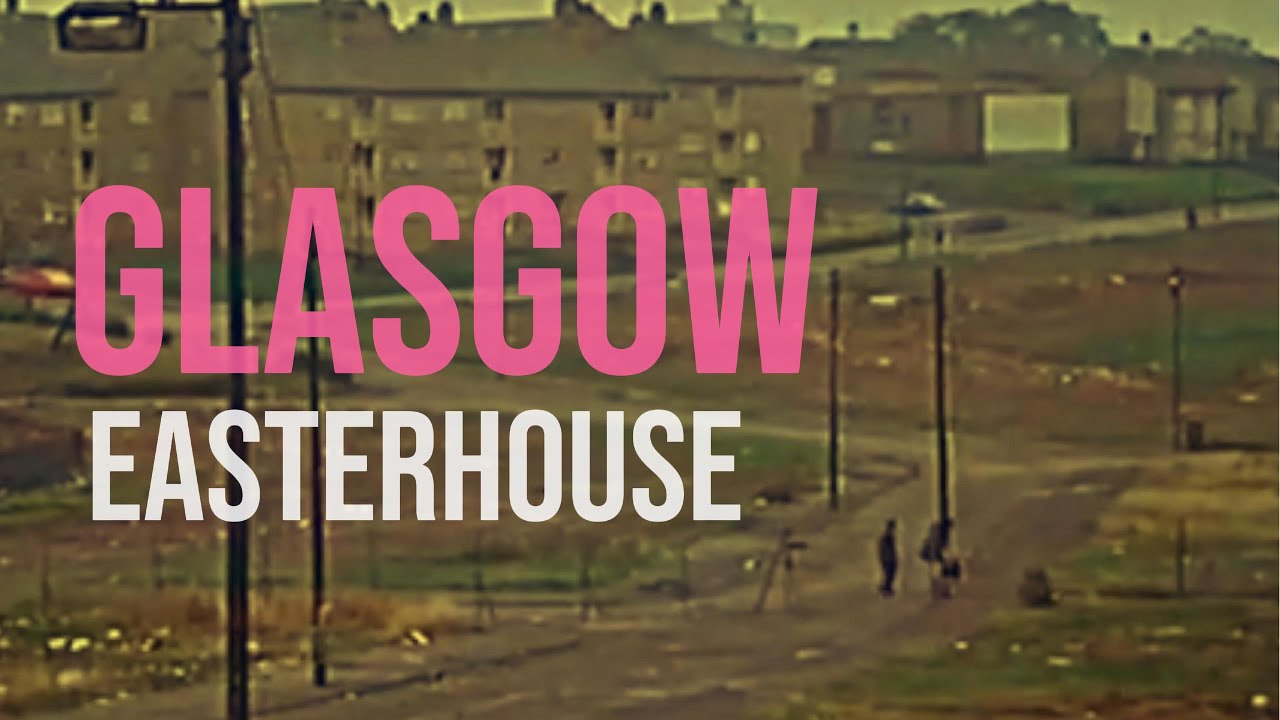 Glasgow Easterhouse - YouTube