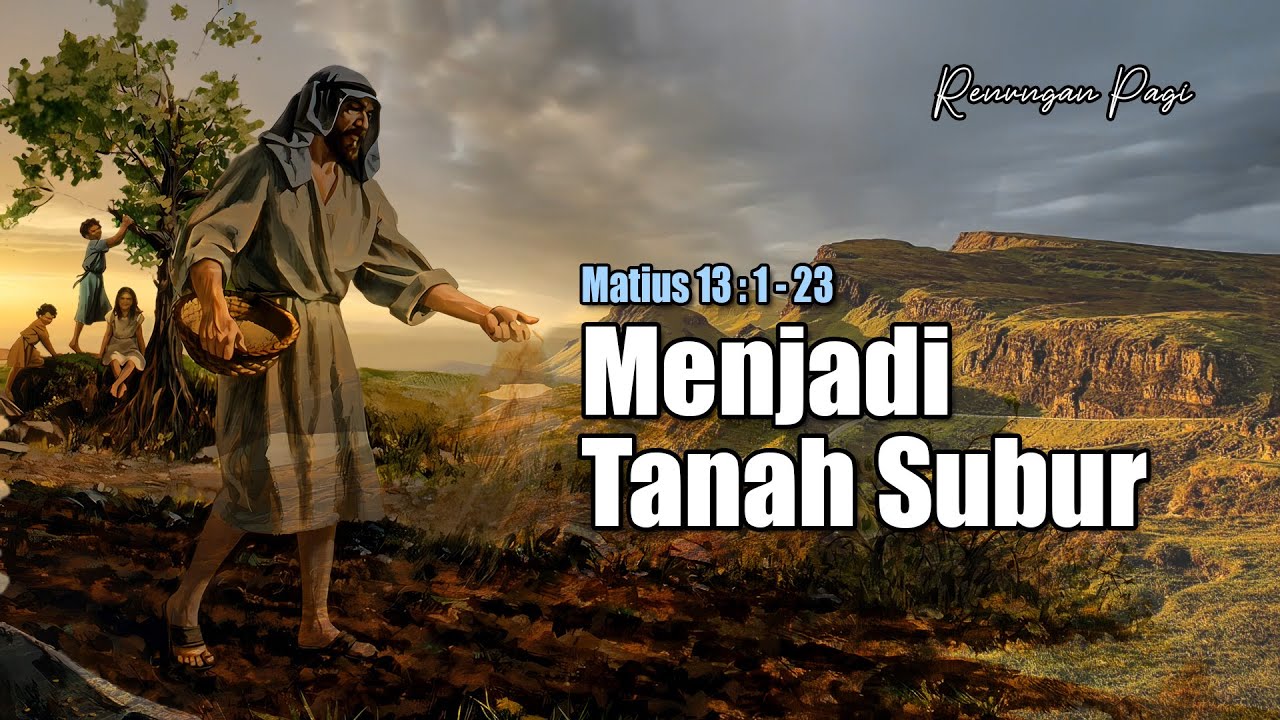 PERUMPAMAAN TENTANG SEORANG PENABUR - RENUNGAN PAGI - MATIUS 13 : 1 ...