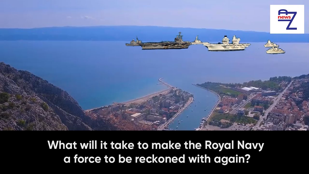 What will it take to make the Royal Navy a force to be reckoned with ...