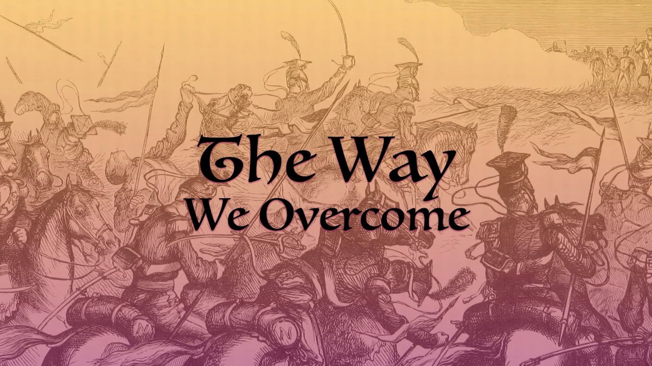 The Way We Overcome - YouTube