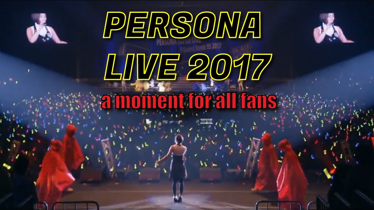 Persona Super Live 2017 : A moment for all fans - YouTube