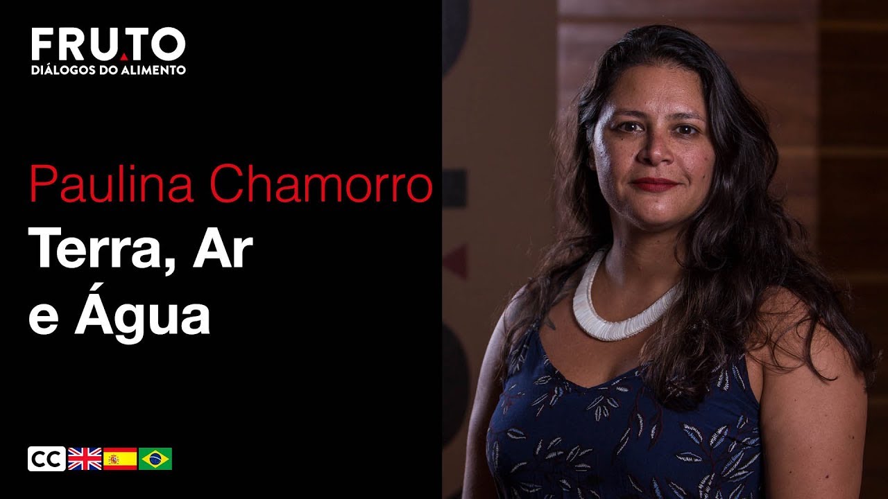 TERRA, AR E ÁGUA - Paulina Chamorro | FRUTO 2018. - YouTube