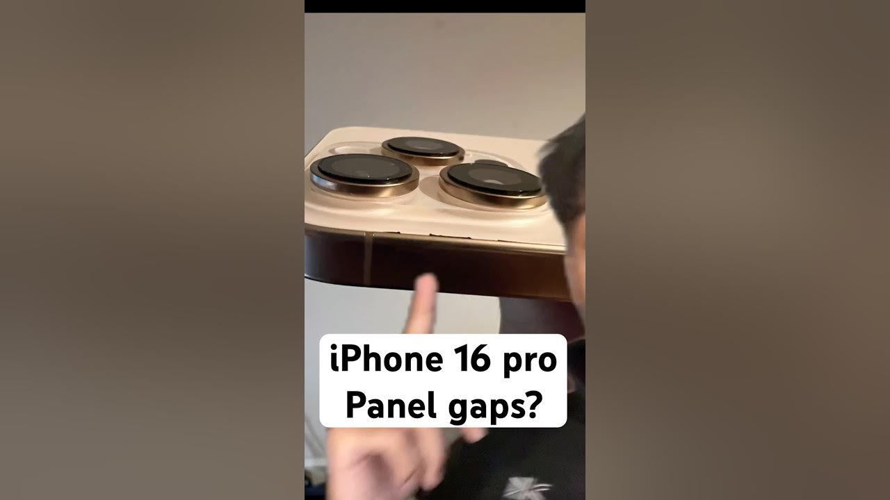 iPhone 16 Pro Panel Gaps? - YouTube