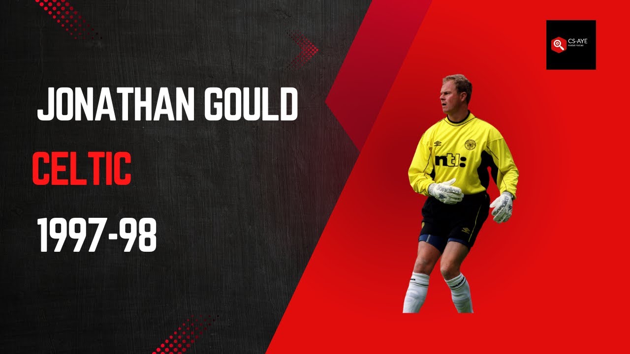 Jonathan Gould - Celtic - 1997-98 - YouTube