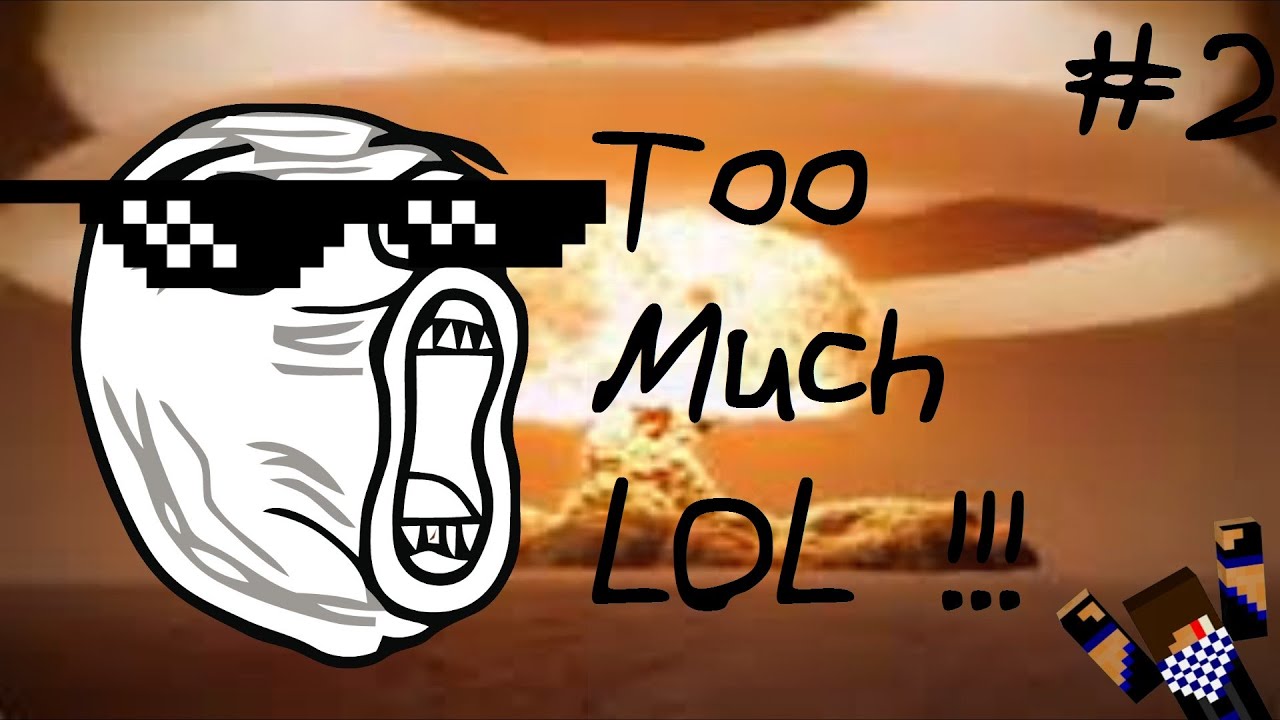 Too Much LOL #2 - YouTube