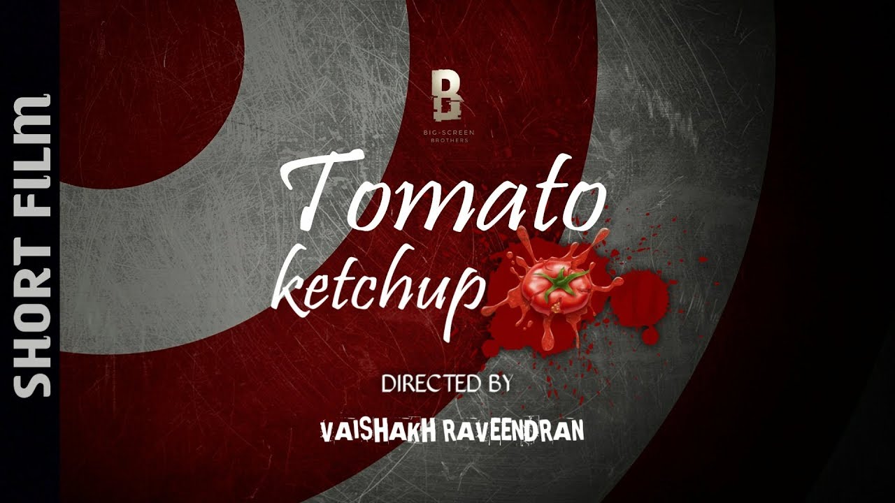 Tomato Ketchup | Short Film | Vaishakh Raveendran | Mahesh Mohan ...