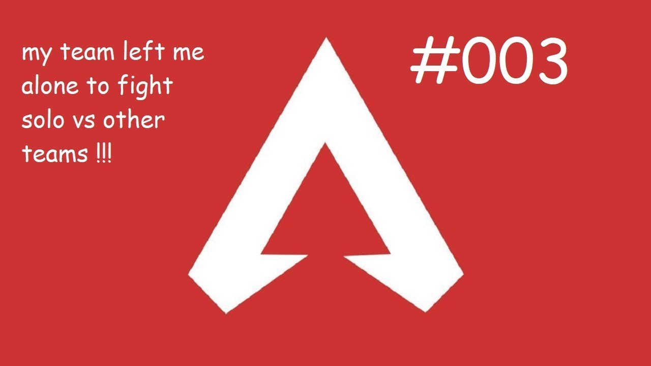 MY TEAM LEFT ME ALONE !! APEX LEGENDS #001 - YouTube