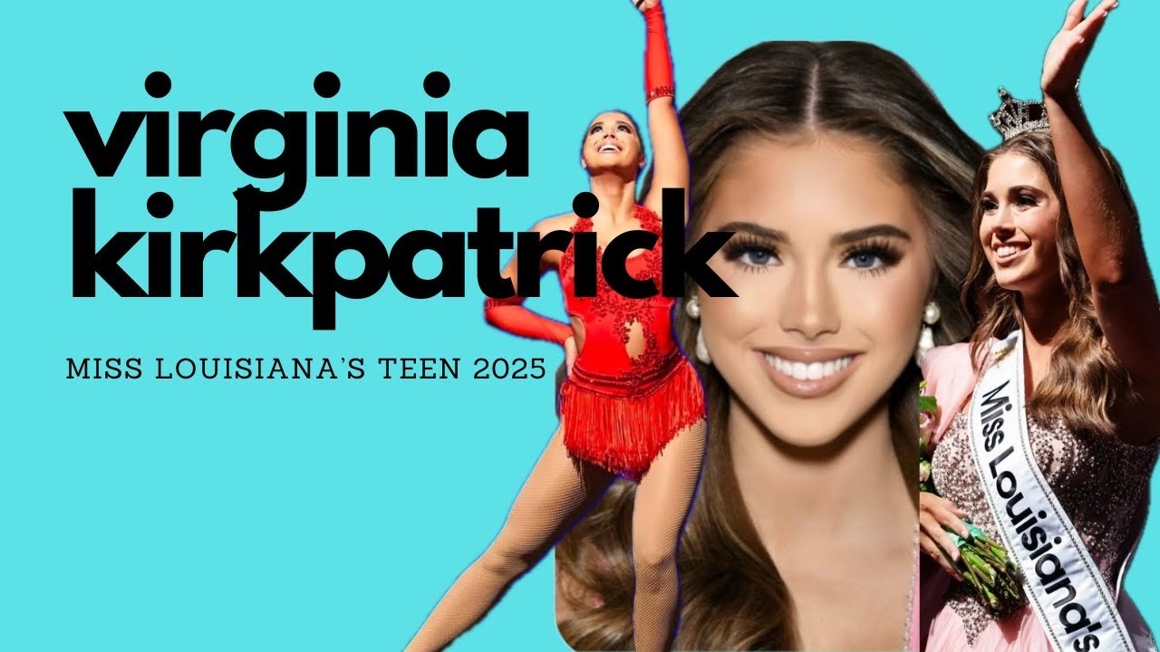 MISS LOUISIANA'S TEEN 2025- VIRGINIA KIRKPATRICK, EMPOWERMENT WITH ...
