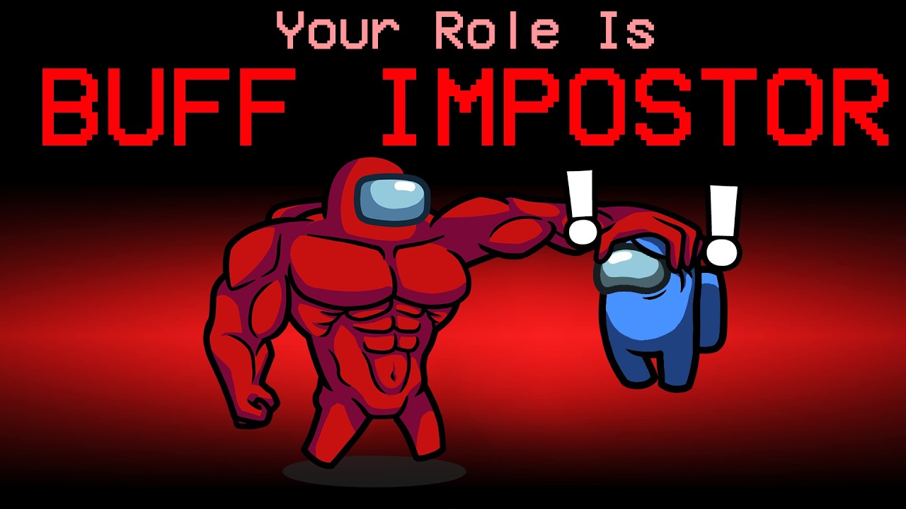 I Added A BUFF Impostor To Among Us... - YouTube