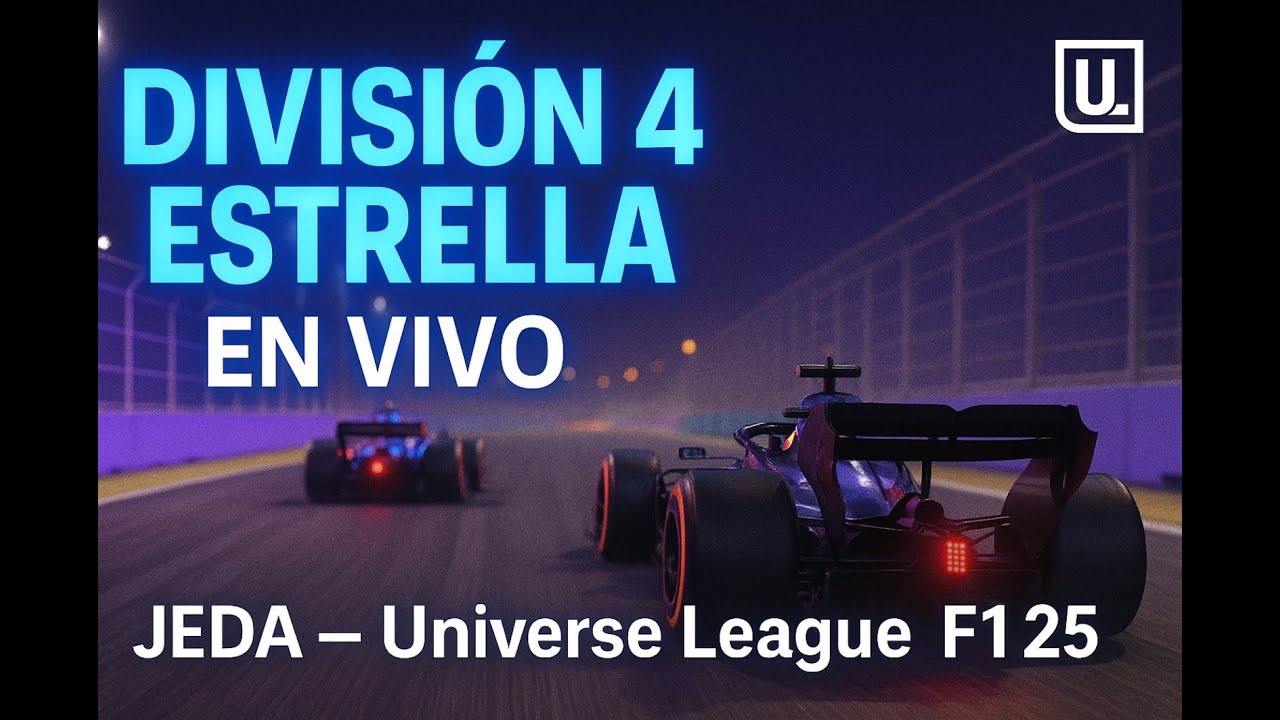 🌙 En directo desde JEDA | F1 25 División 4 Estrella – Universe League 🔥 ...