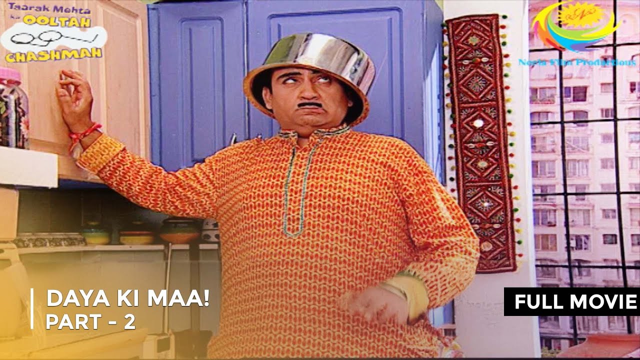 Daya Ki Maa! | FULL MOVIE | Part 2 | Taarak Mehta Ka Ooltah Chashmah Ep ...