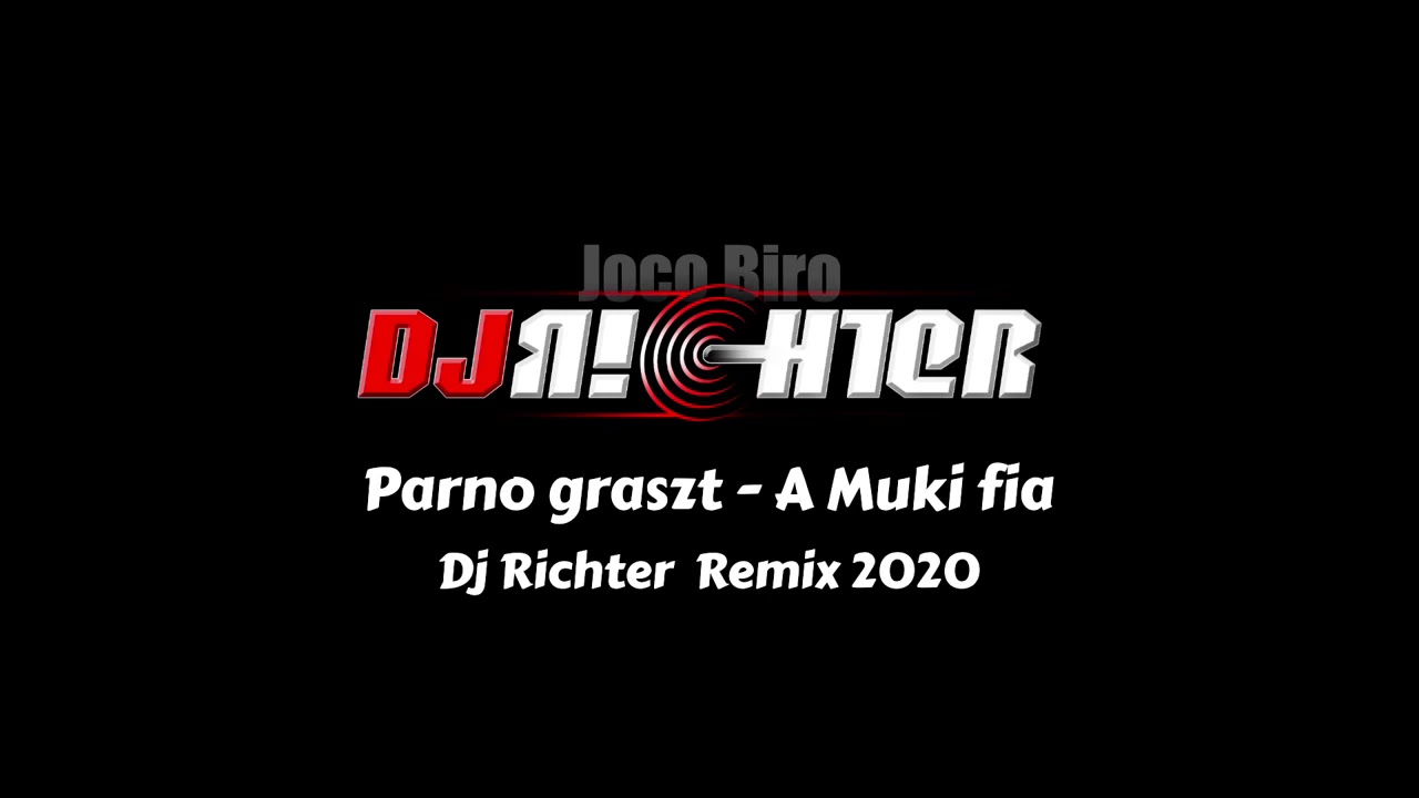 Parno graszt - A Muki fia Dj Richter /Joco Biro/ Remix 2020 - YouTube
