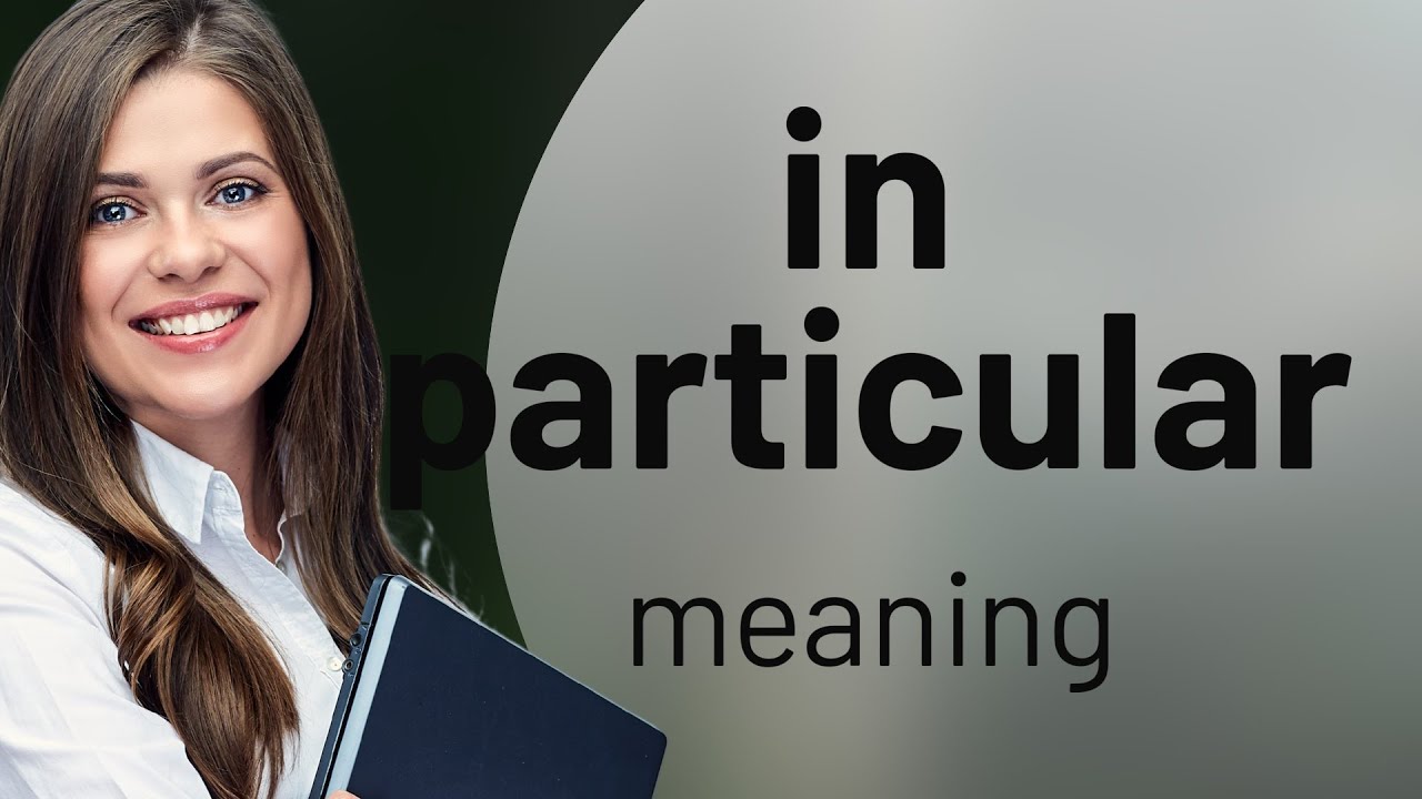 In particular | IN PARTICULAR definition - YouTube
