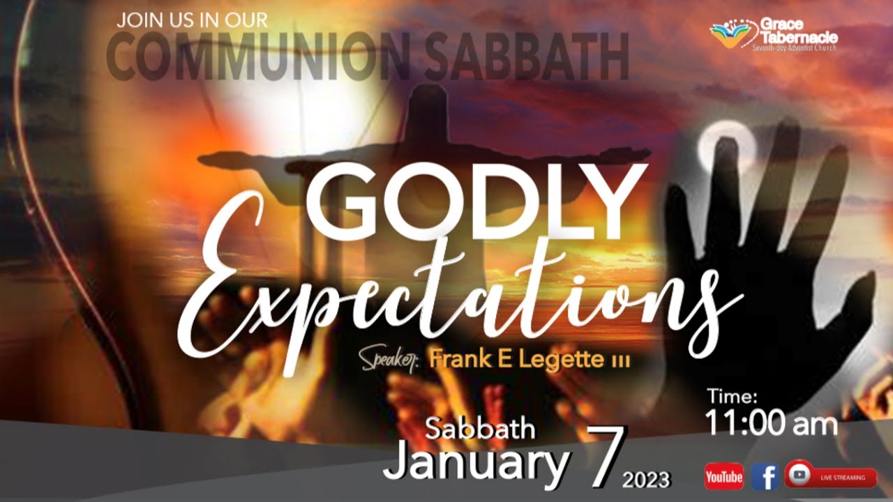 “Godly Expectations” || Grace Tabernacle SDA Church (January 7, 2023 ...