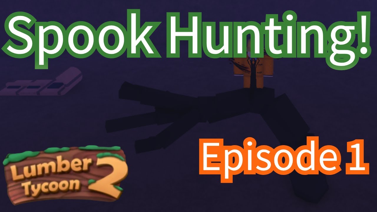Spook Hunting! ep 1 - Roblox Lumber Tycoon 2 - YouTube