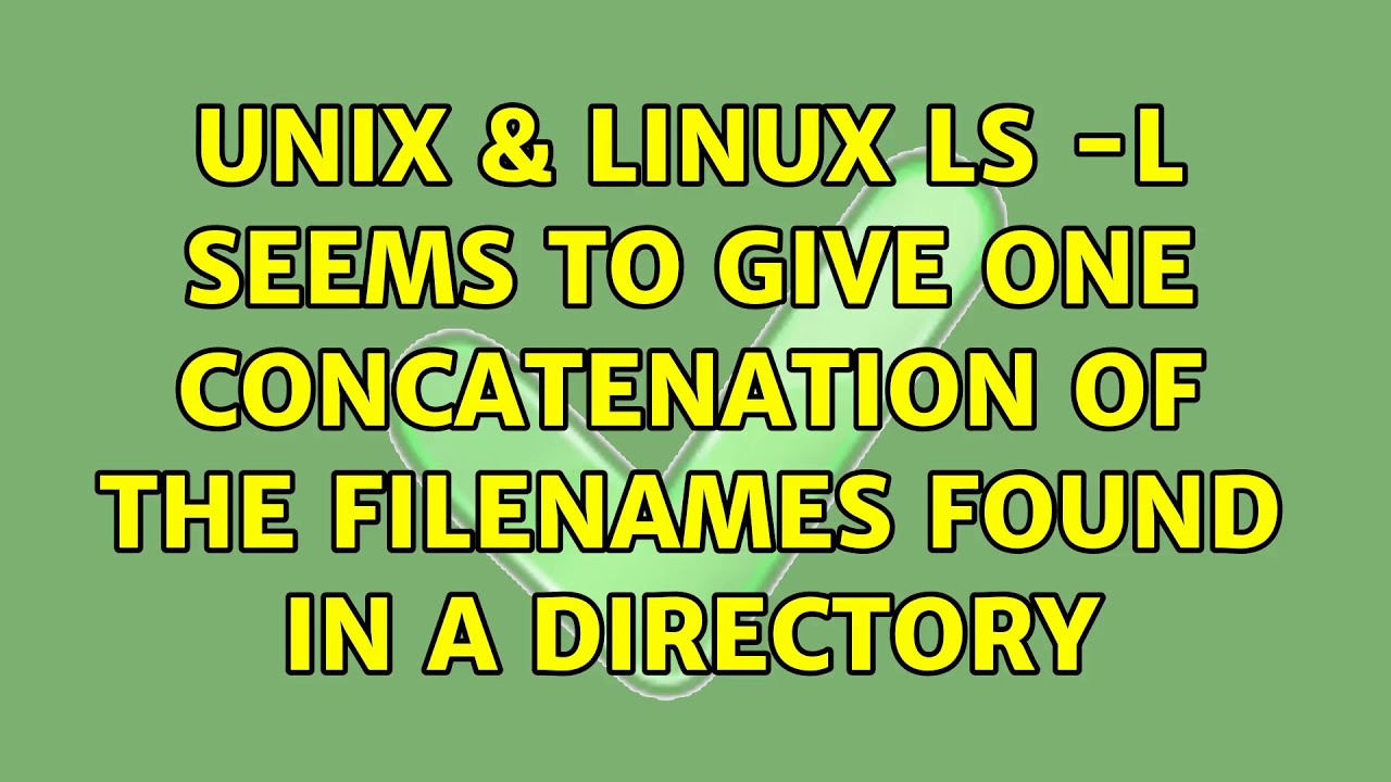 Unix Linux Ls l Seems To Give One Concatenation Of The Filenames unix-linux-ls-l-seems-to-give-one-concatenation-of-the-filenames