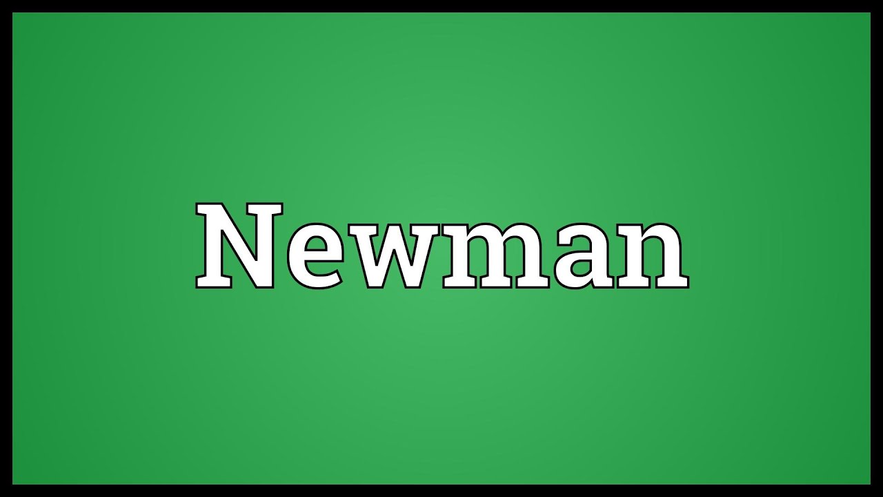 Newman Meaning - YouTube