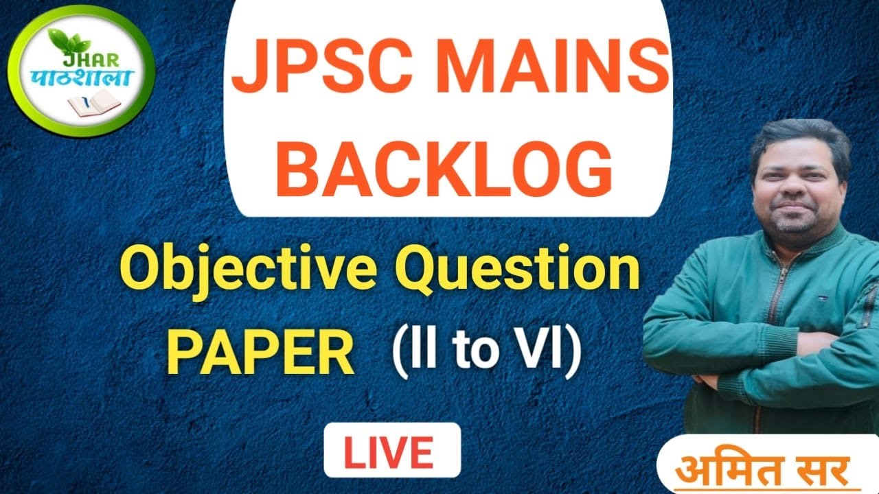 JPSC MAINS BACKLOG MCQ PAPER -2 To 6 | JPSC | Rohit Sir Khortha | Jhar ...