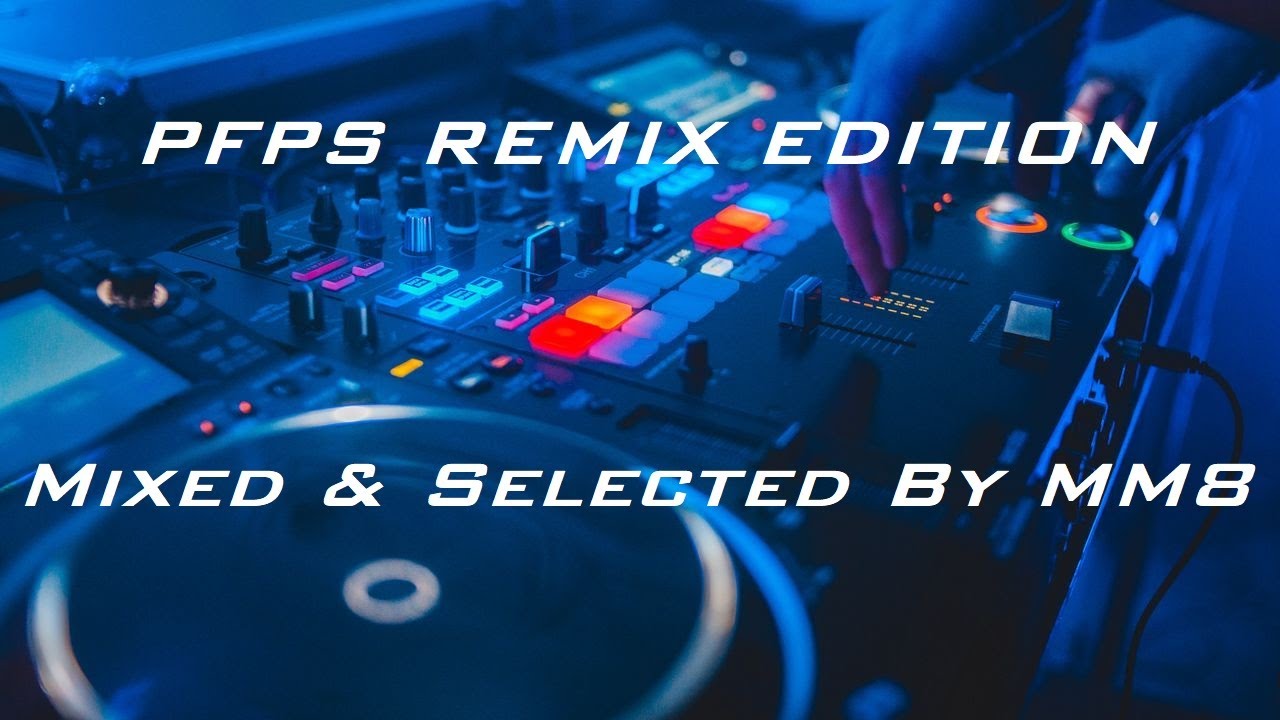 PFPS - Remix Edition - Mixed By MM8 - YouTube