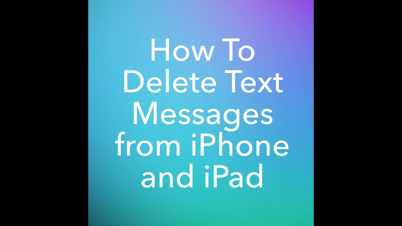 How To Delete Text Messages From iPhone and iPad - YouTube