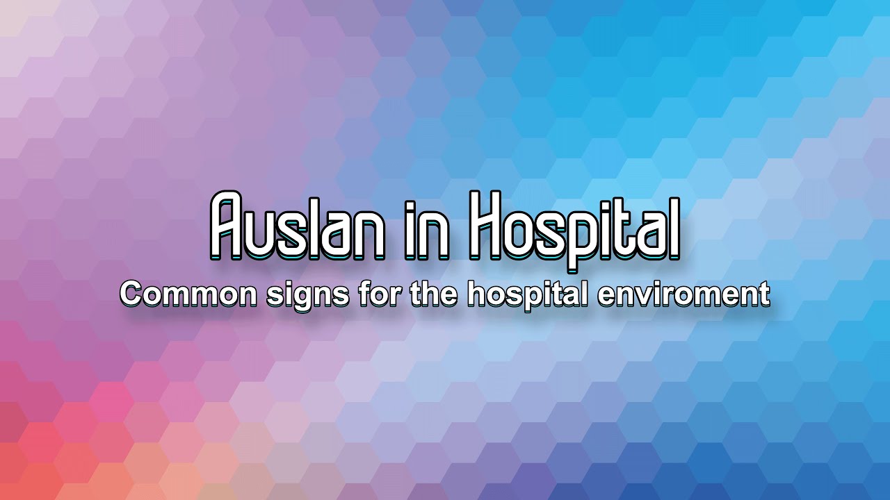 Auslan in Hospital: Common signs for the Hospital environment - YouTube