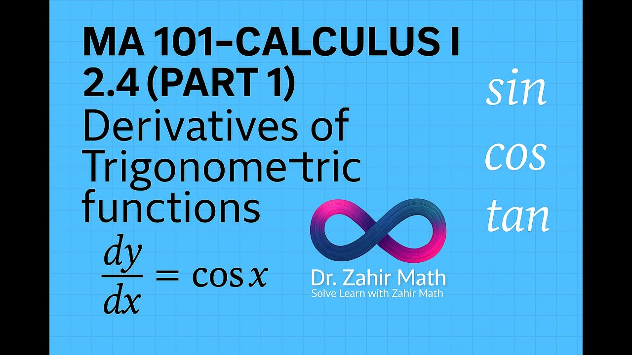 8- MA 101–Calculus I | Section 2.4 (Part 1)–Derivatives of Trigonometric Functions - Dr. Zahir ...