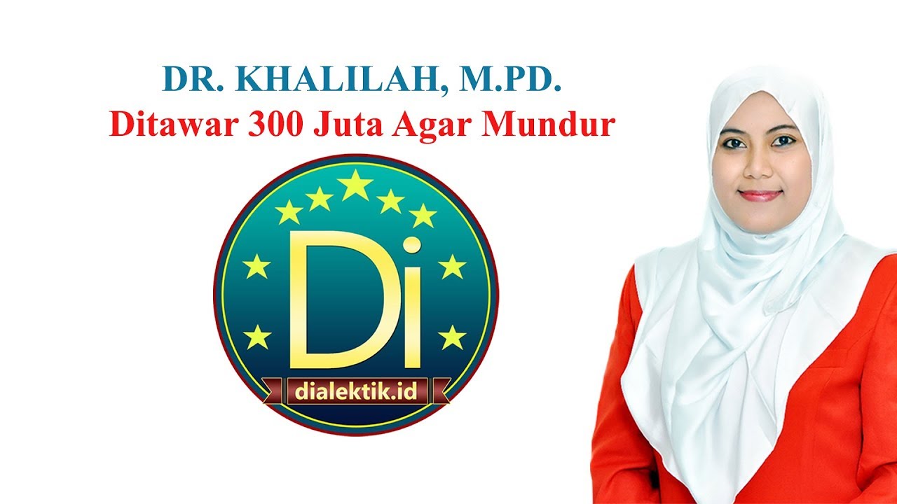 Dr Khalilah M Pd Ditawar 300 Juta Agar Mundur YouTube dr-khalilah-m-pd-ditawar-300-juta-agar-mundur-youtube