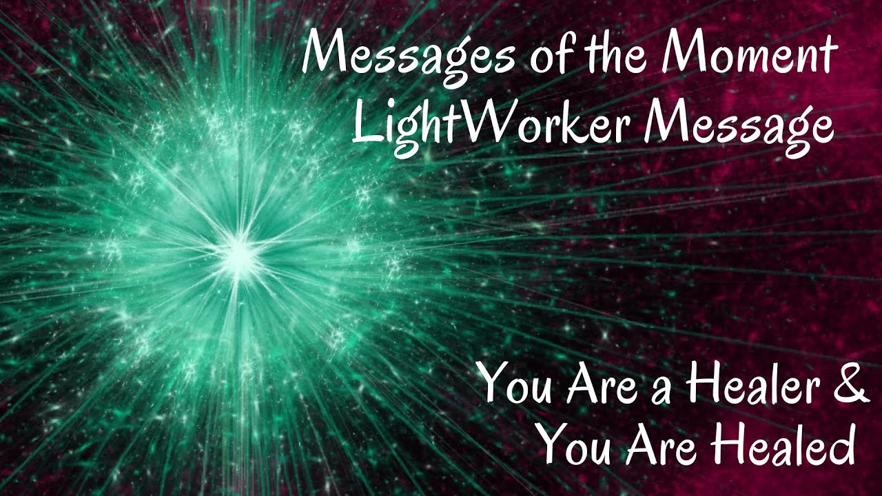 LightWorker Message for the Moment Timeless ~ You Are a Healer & You Are Healed - YouTube