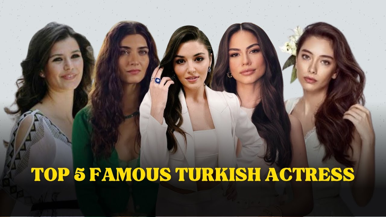 Top 5 Turkish Actresses You Need to Know | Talent, Beauty, and Stardom ...