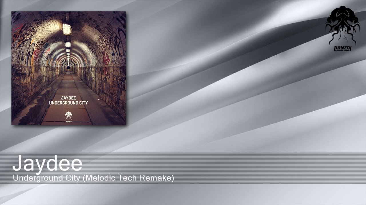 Jaydee - Underground City (Melodic Tech Remake) [Bonzai Progressive] - YouTube Music