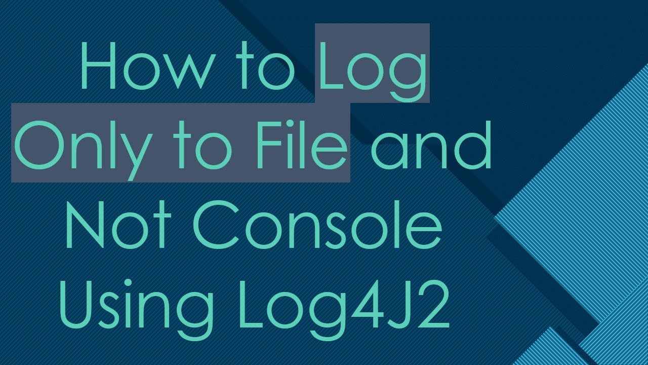 How to Log Only to File and Not Console Using Log4J2 - YouTube