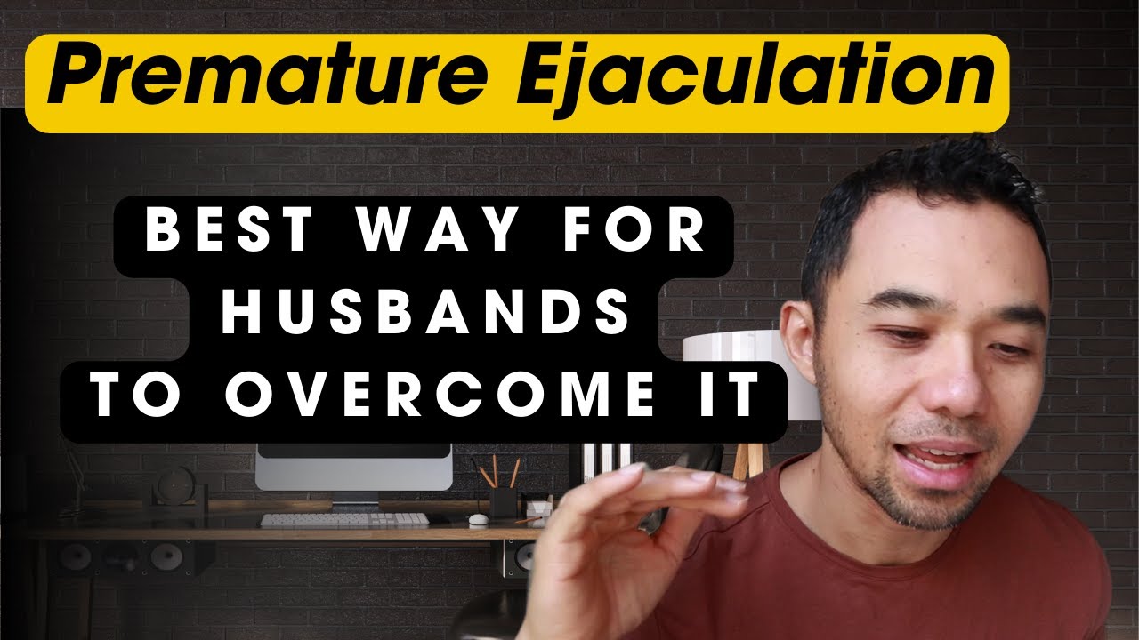 Fastest way to Overcome premature ejaculation naturally for husbands ...