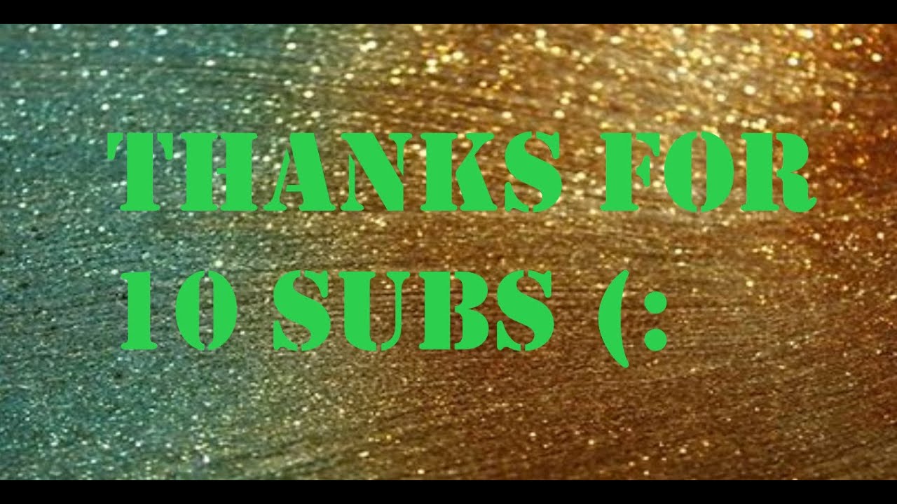 thanks for 10 subscribers - YouTube
