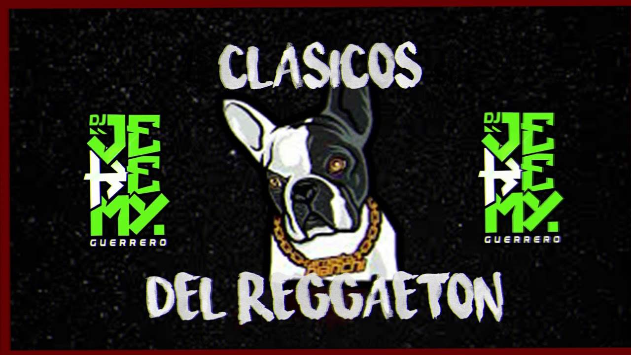 CLASICOS DEL REGGAETON - DJ JEREMY GUERRERO 2020 - YouTube