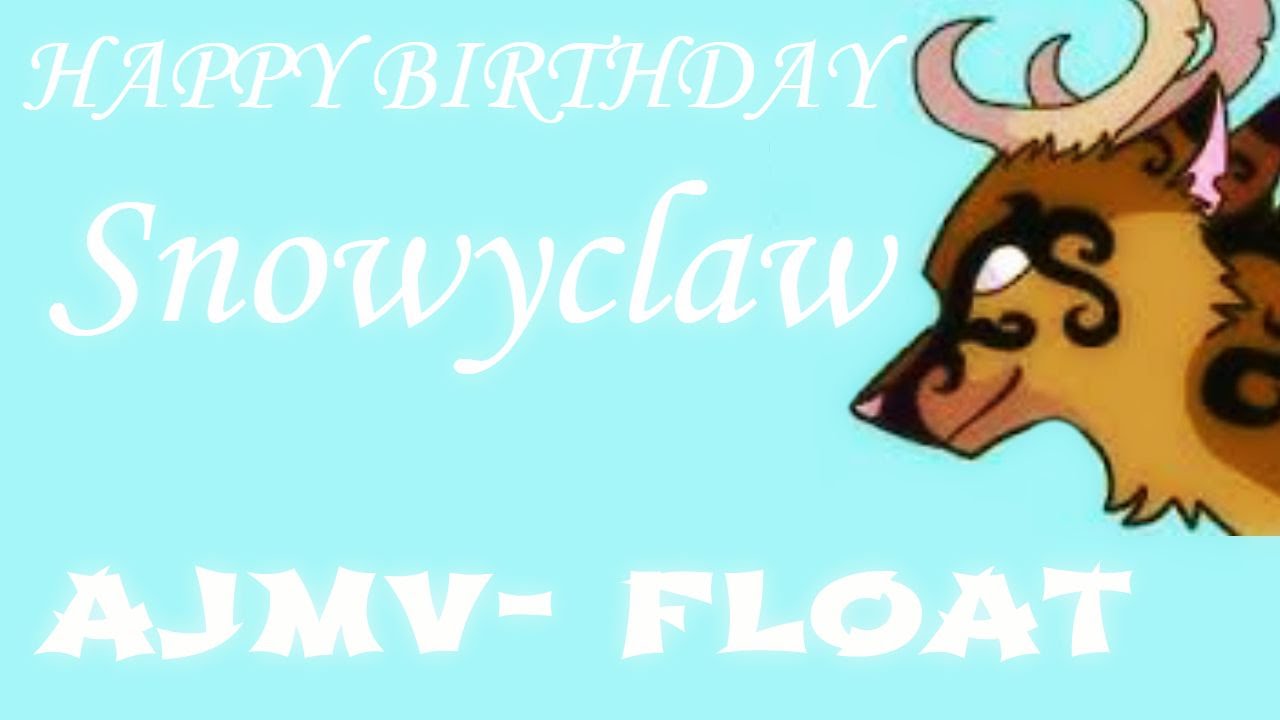 AJMV | Float -Happy Birthday Snowyclaw!- - YouTube