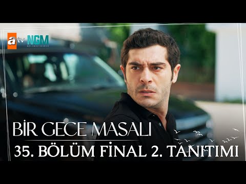 Bir Gece Masalı | 35.⁠ ⁠⁠Bölüm Final 2. Tanıtımı