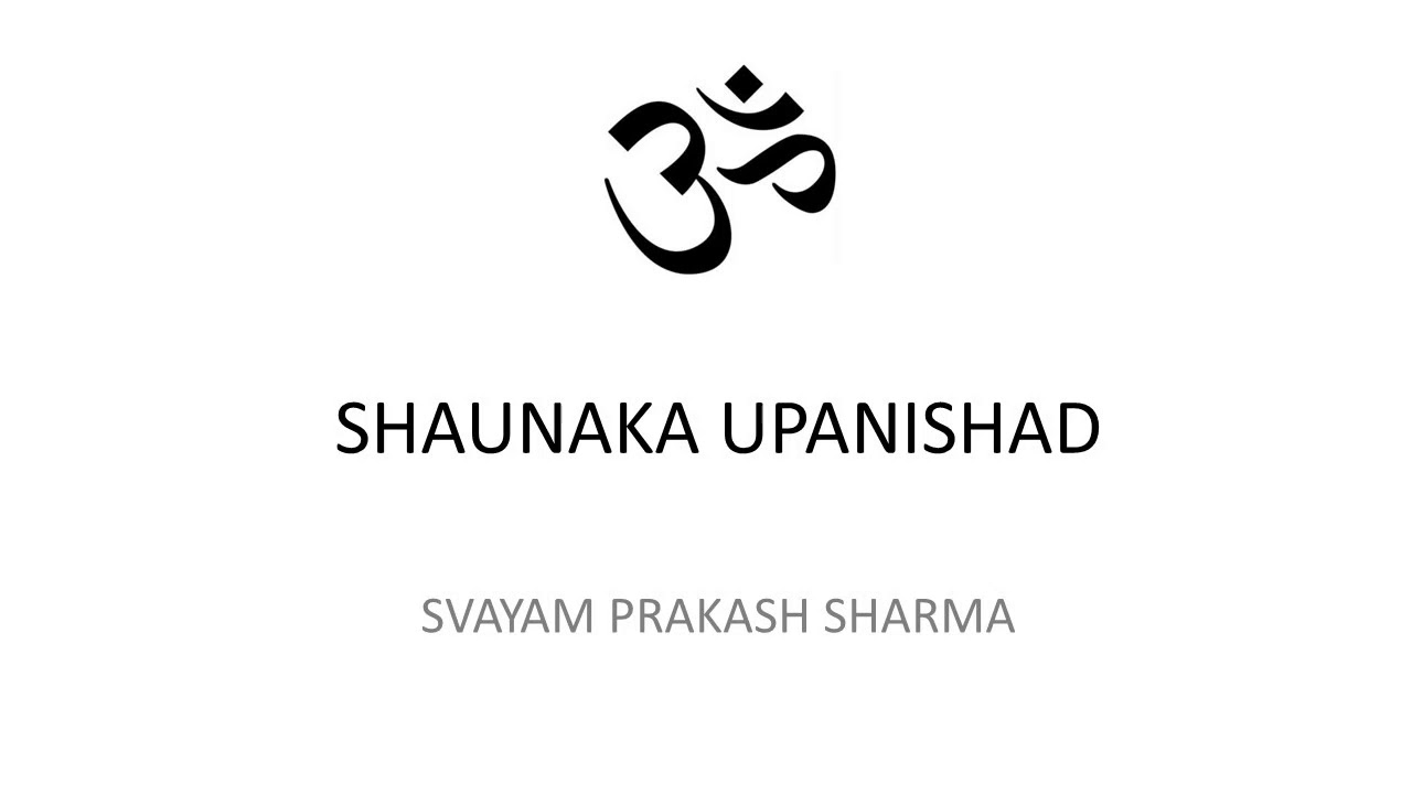 SHAUNAKA UPANISHAD IN ENGLISH PRESENTED BY SVAYAM PRAKASH SHARMA Medium ...