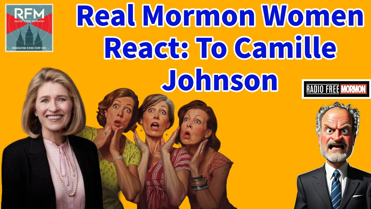 Real Mormon Women React: To Camille Johnson [Radio Free Mormon 344 ...