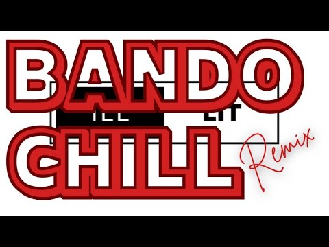 Bando Chill - ILL LIT REMIX - YouTube