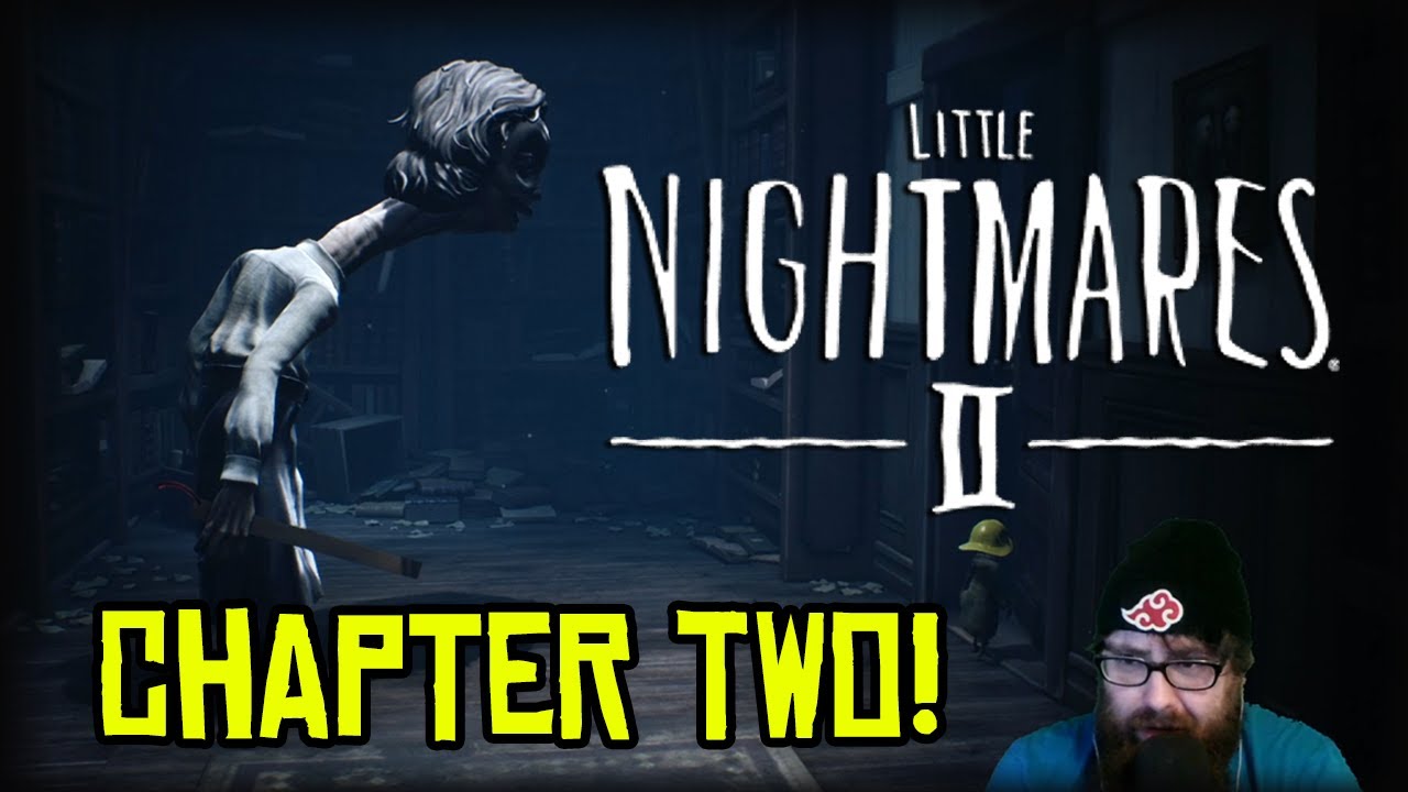 LITTLE NIGHTMARES II - CHAPTER TWO!! #LittleNightmaresII - YouTube