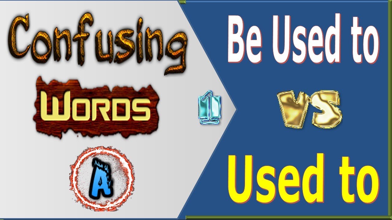 Confusing Word A 1 || Be Used To vs Used To - YouTube