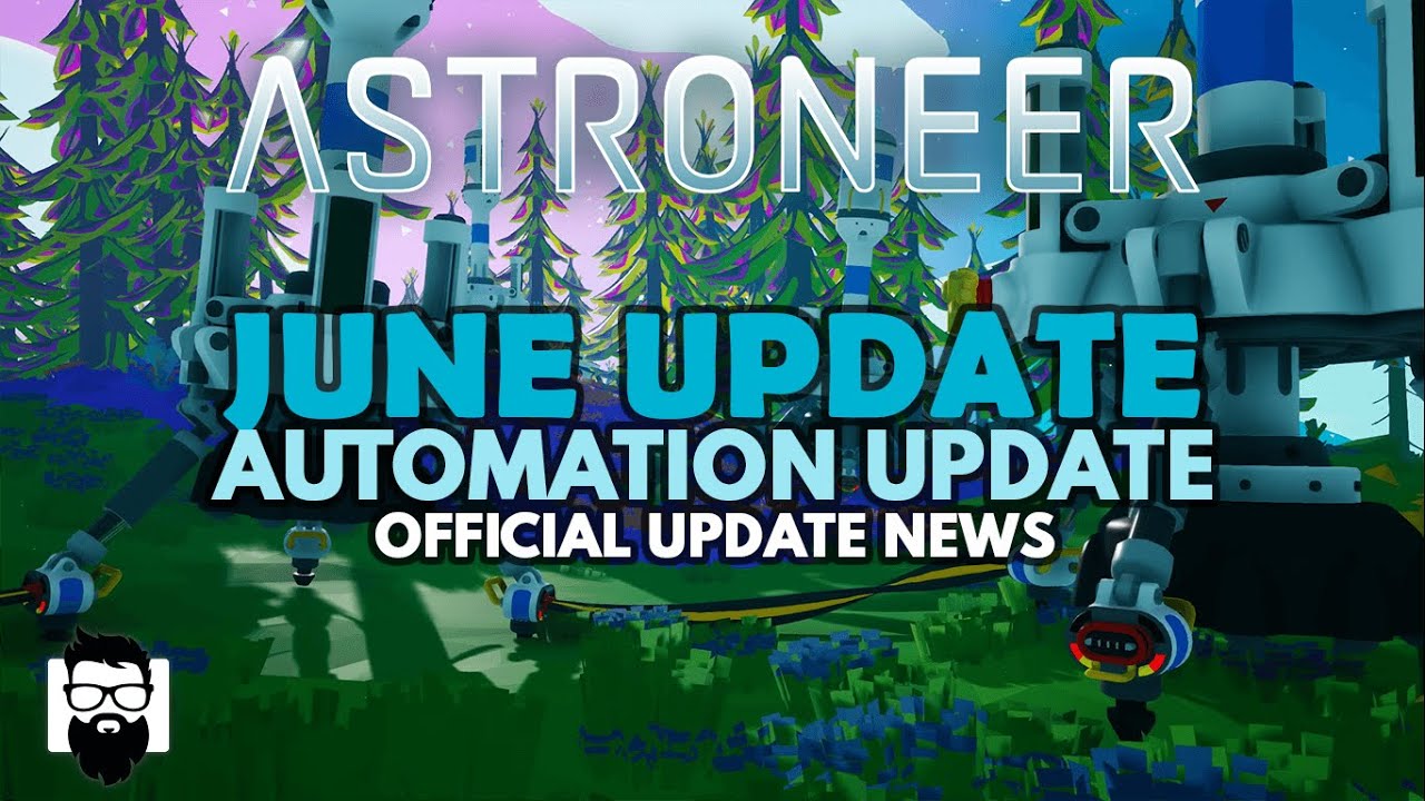 Astroneer - JUNE UPDATE - THE AUTOMATION UPDATE - OFFICIAL NEWS - YouTube